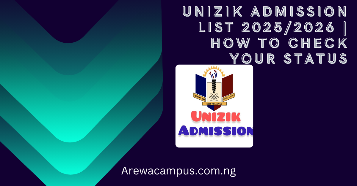 UNIZIK Admission List 2025/2026 | How to Check Your Status - Arewa ...